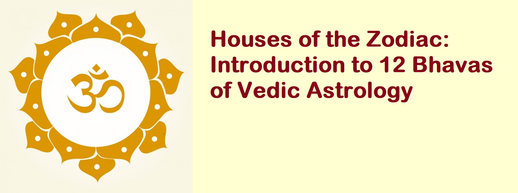 Houses of the Zodiac: Introduction to 12 Bhavas of Vedic Astrology ...